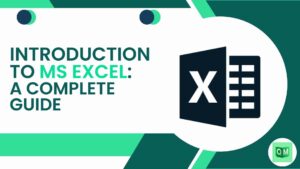 Introduction To MS Excel: A Complete Guide